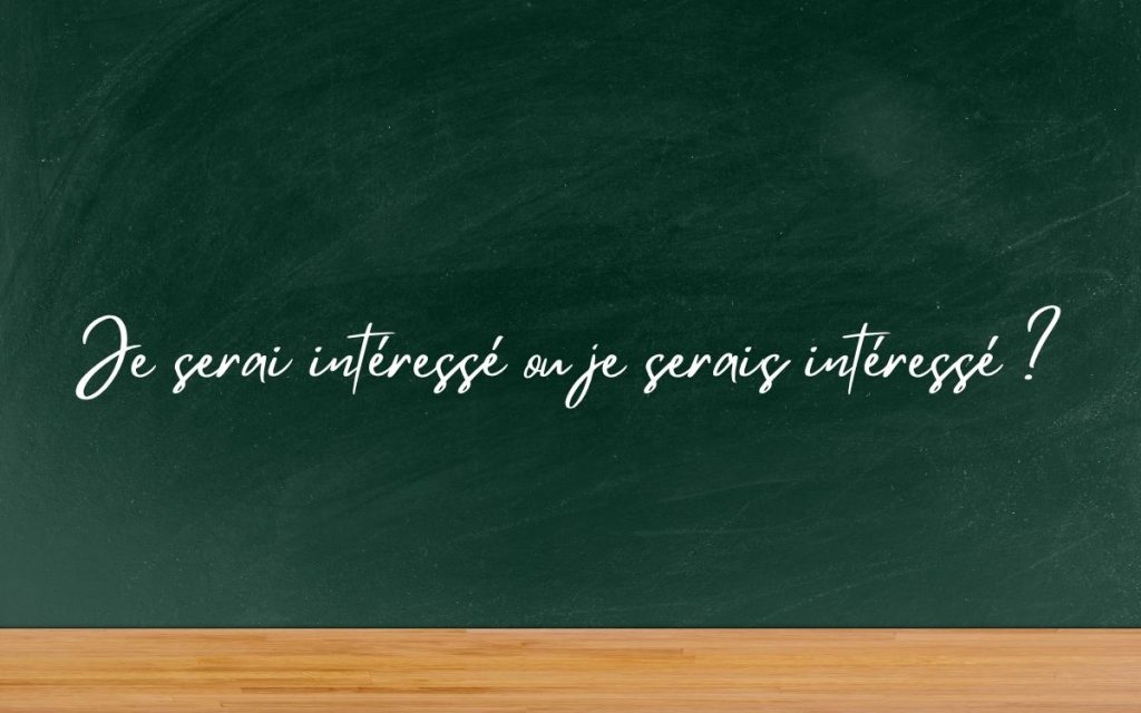 Faut-il écrire 'je serai intéressé' ou 'je serais intéressé' ? Guide ...
